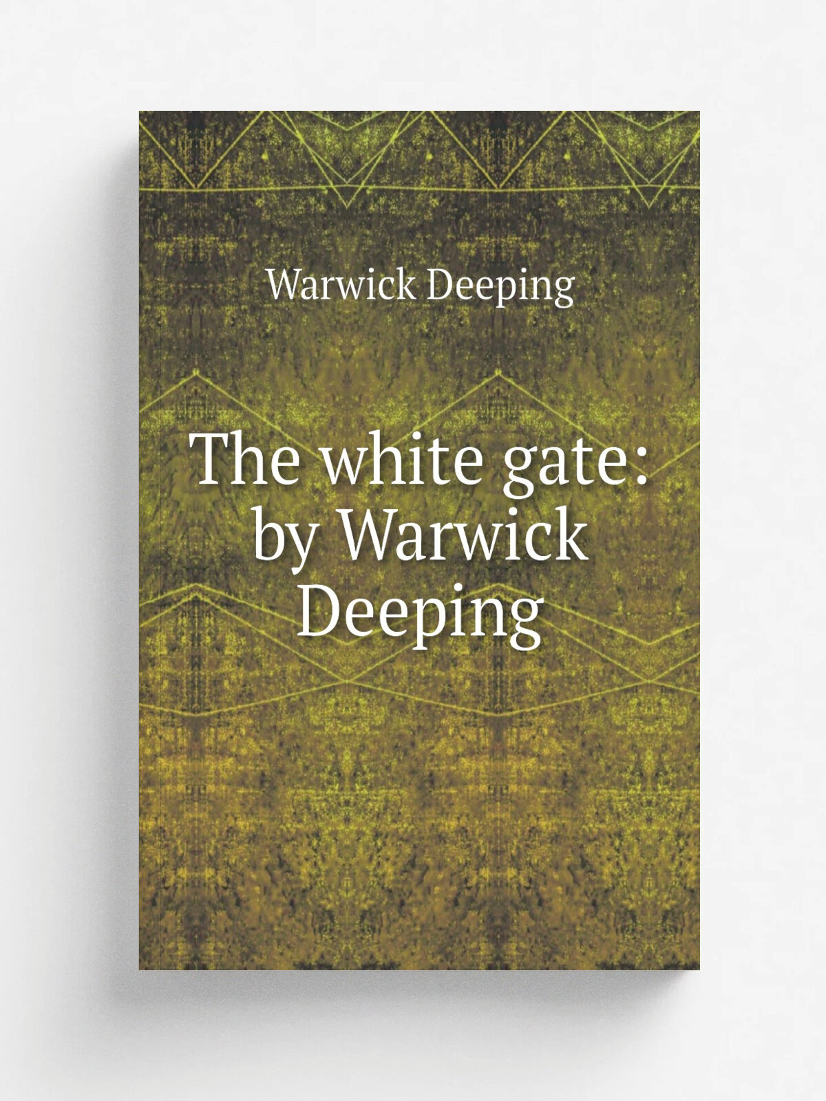 The white gate: by Warwick Deeping | Warwick Deeping | Репринт