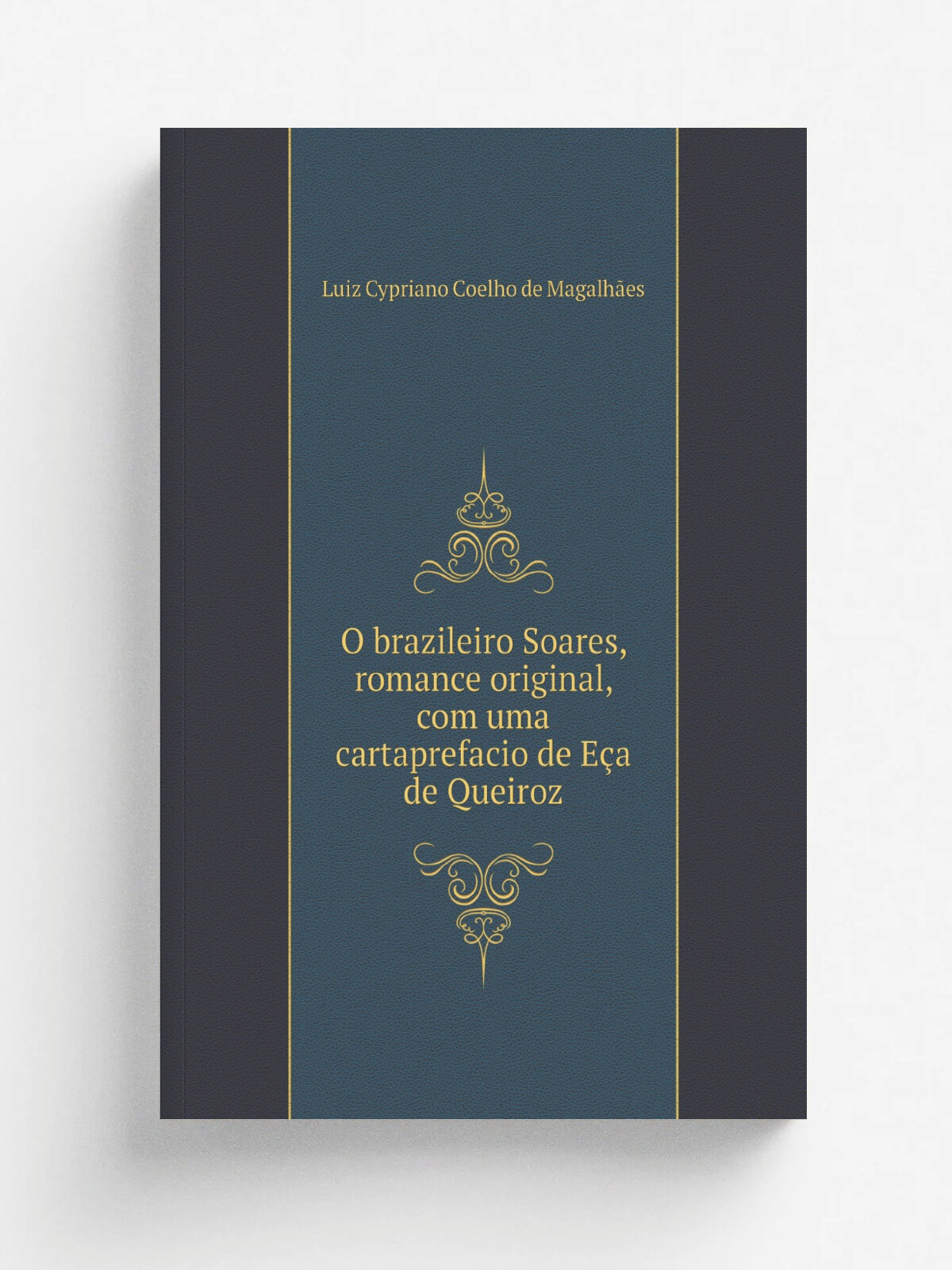 O brazileiro Soares, romance original, com uma cartaprefacio de E.a de Queiroz (Portuguese Edition)