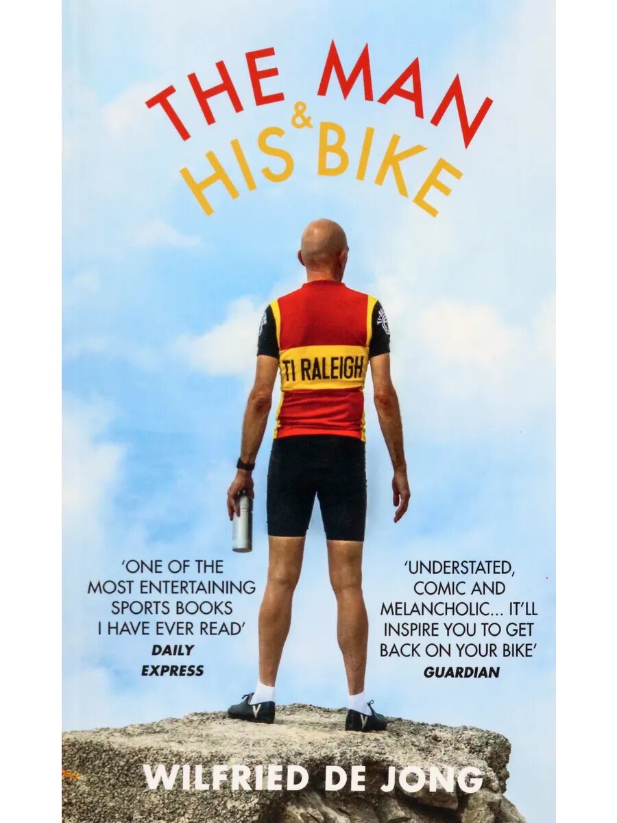 The Man and His Bike. Musings on life and the art of cycling