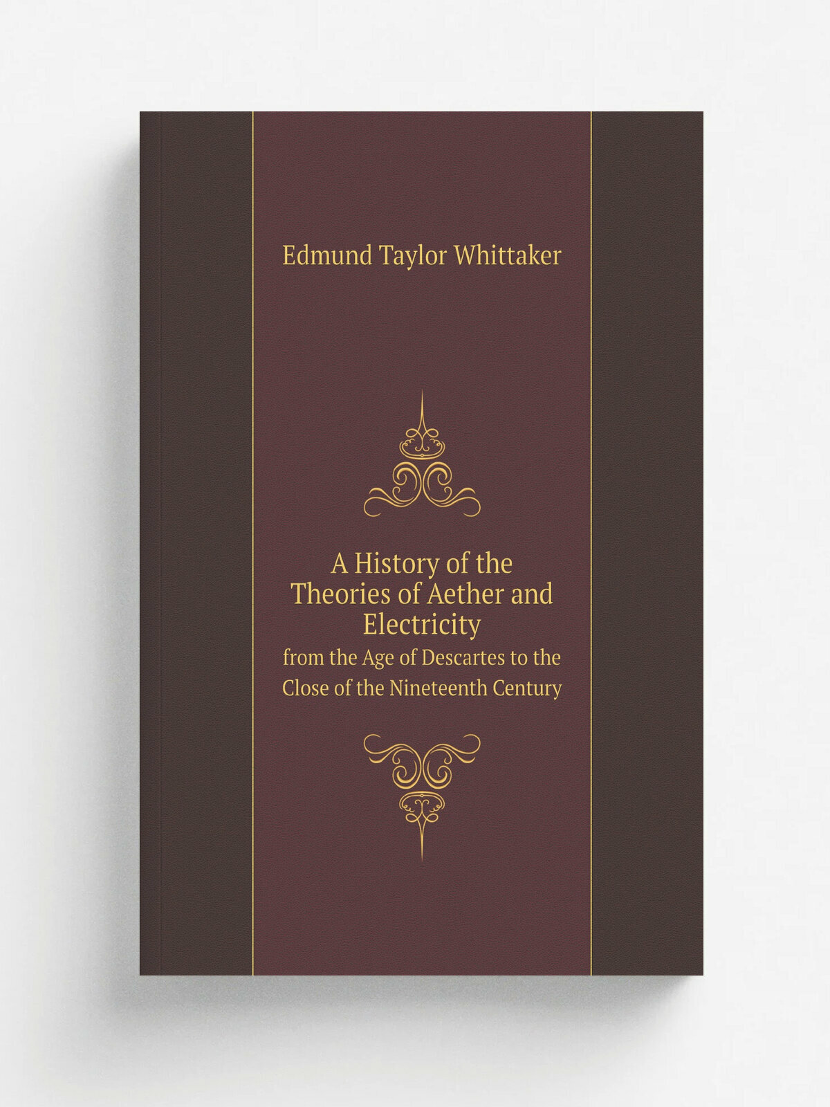 A History of the Theories of Aether and Electricity. from the Age of Descartes to the Close of the Nineteenth Century