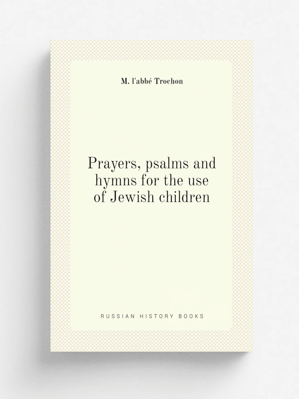 Prayers, psalms and hymns for the use of Jewish children