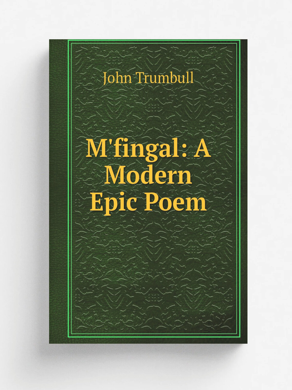 M'fingal: A Modern Epic Poem