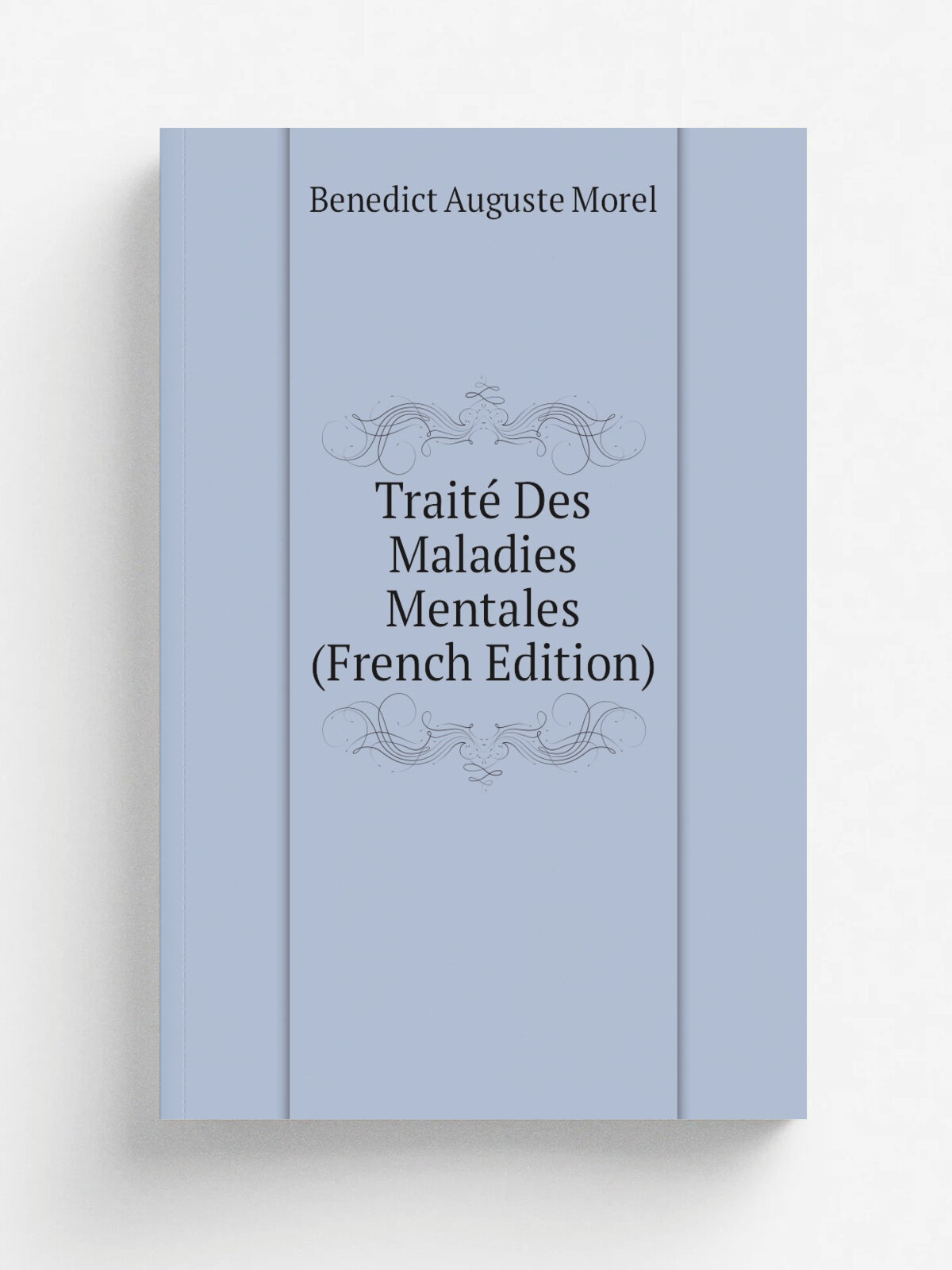 Trait. Des Maladies Mentales (French Edition) | Benedict Auguste Morel | Репринт