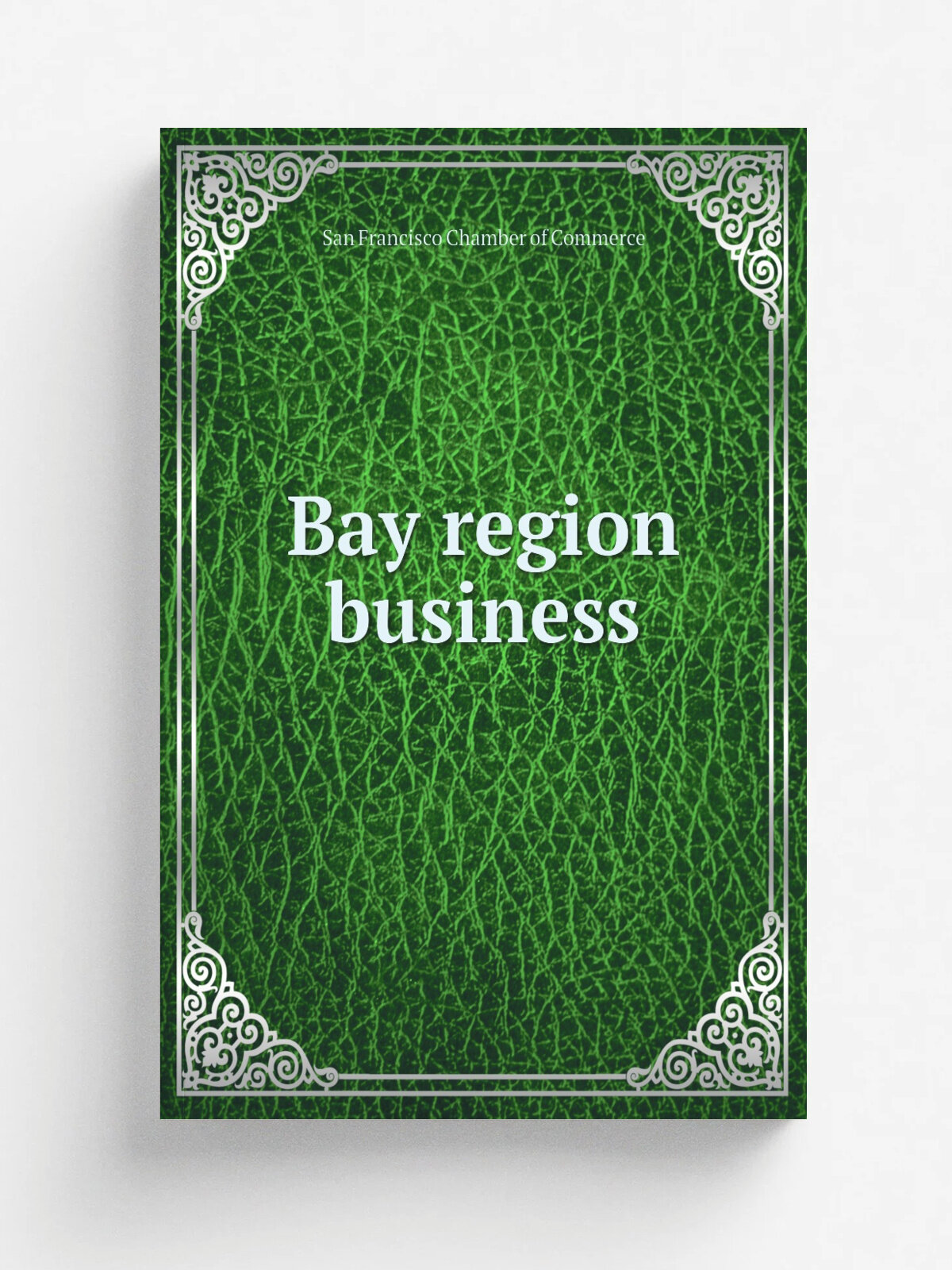 Bay region business | San Francisco Chamber of Commerce | 1944 | . San Francisco, Calif. : San Francisco Chamber of Commerce | Репринт