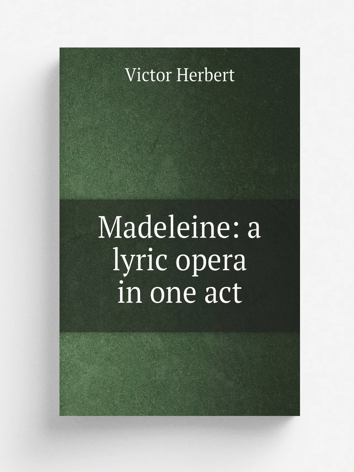 Madeleine: a lyric opera in one act | Victor Herbert | Репринт