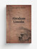 Abraham Lincoln | George D. Smith | 1917 | New York : Geo. D. Smith | Репринт
