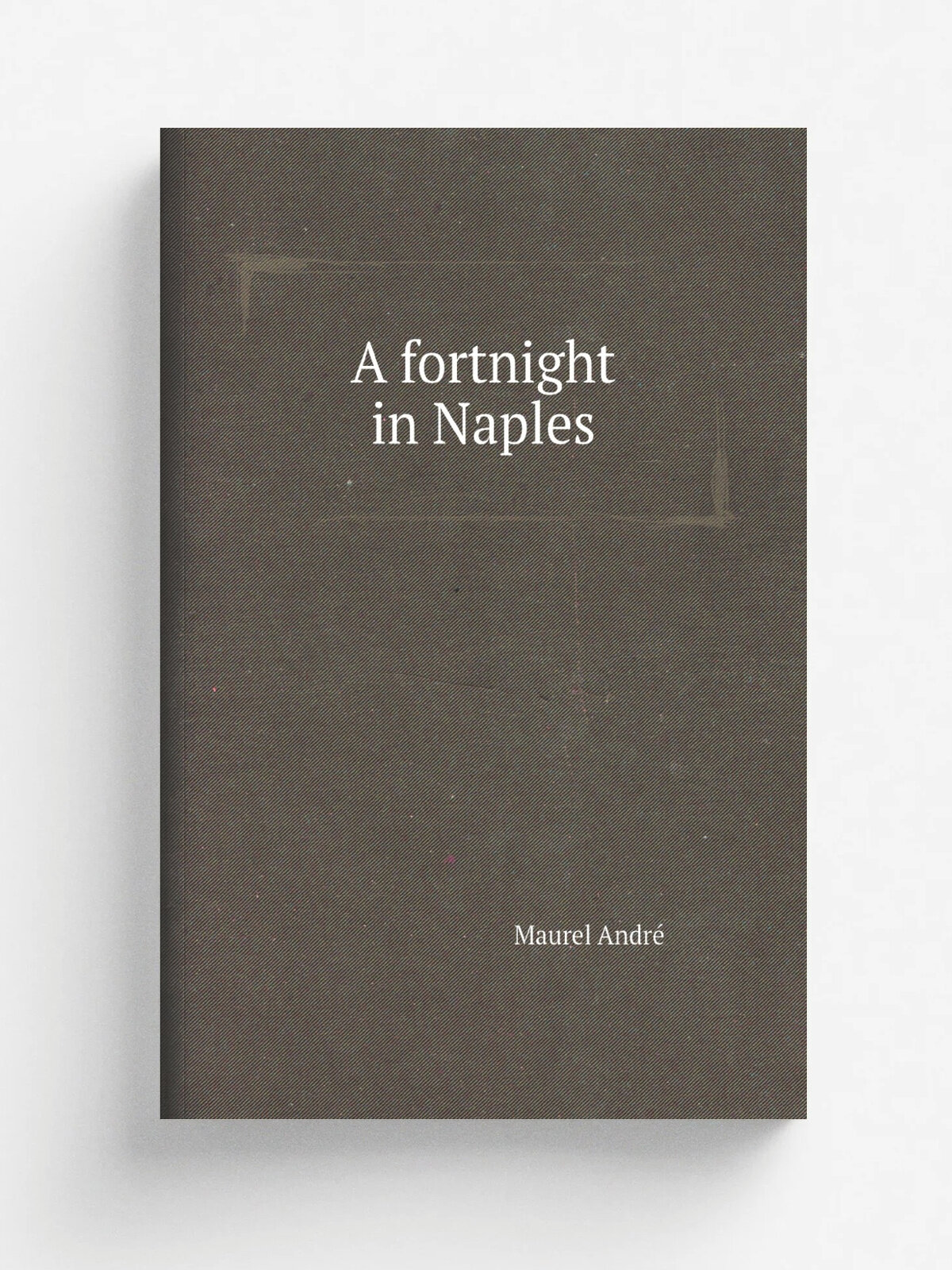 A fortnight in Naples | Maurel Andr. | Репринт
