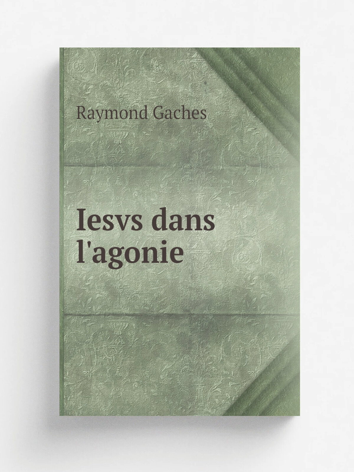 Iesvs dans l'agonie | Raymond Gaches | 1654 | L. Vendosme | Репринт