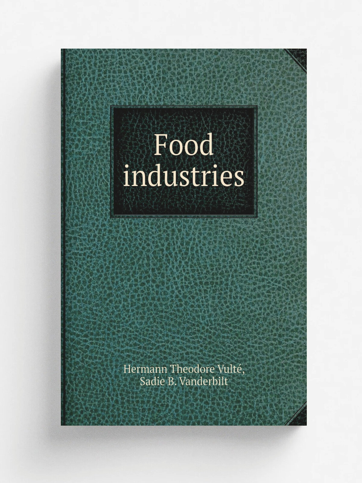 Food industries | Hermann Theodore Vult. | 1914 | Easton, Pa, The Chemical publishing co. | Репринт