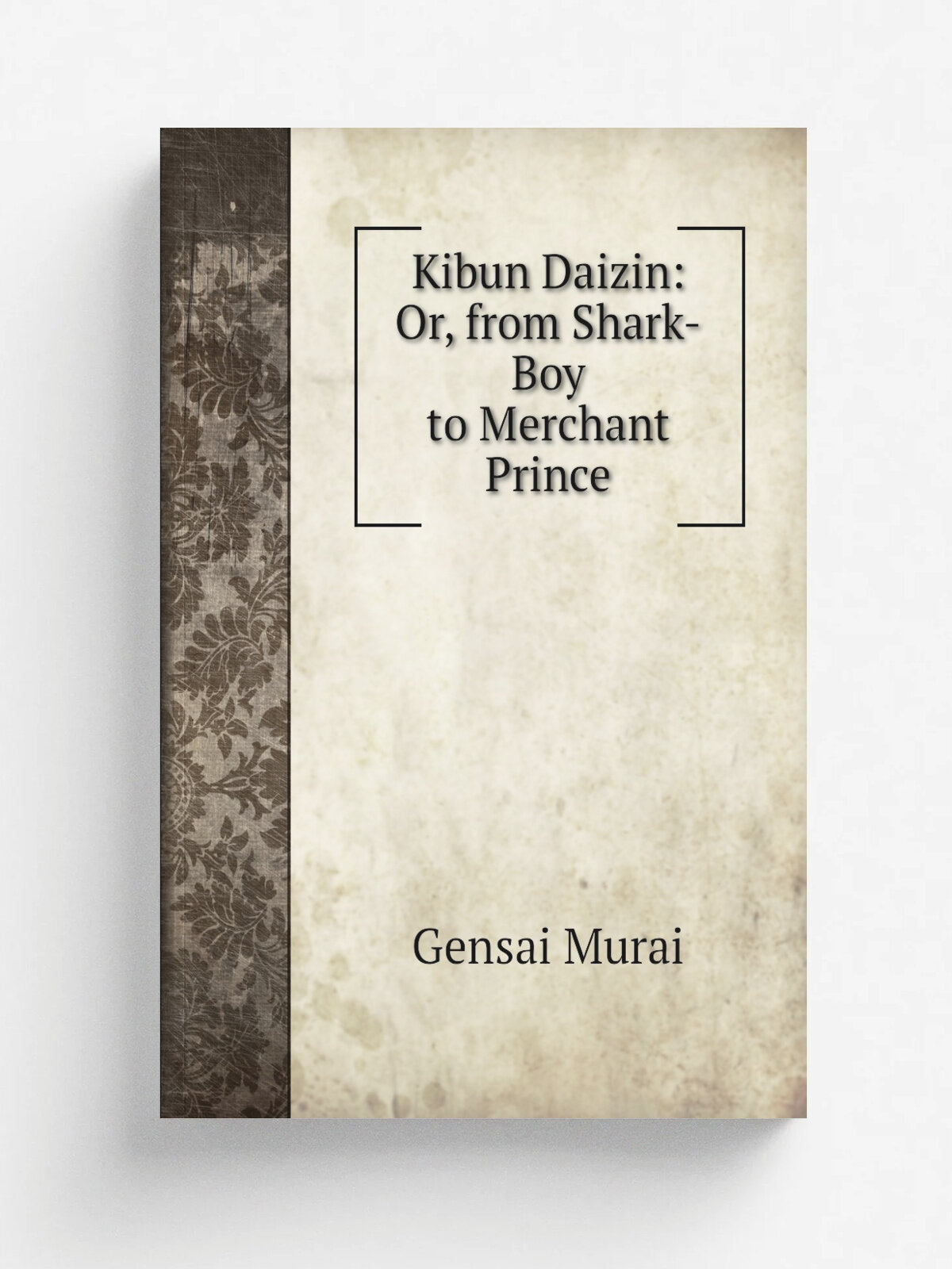 Kibun Daizin: Or, from Shark-Boy to Merchant Prince