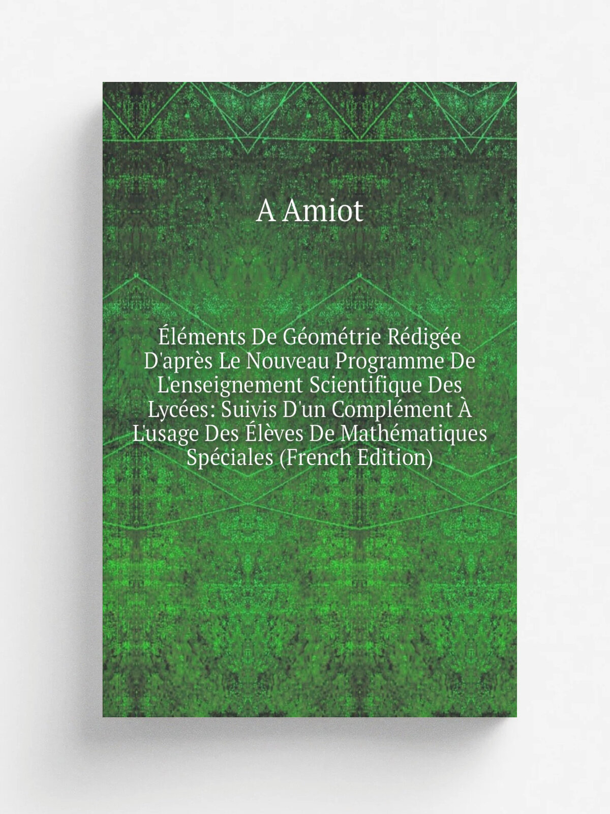 .l.ments De G.om.trie R.dig.e D'apr. s Le Nouveau Programme De L'enseignement Scientifique Des Lyc.es: Suivis D'un Compl.ment . L'usage Des .l.ves De …