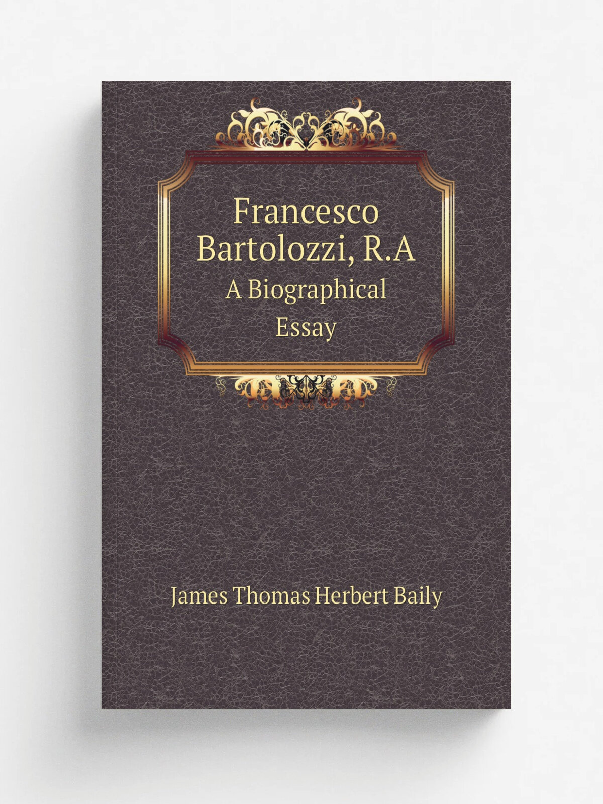 Francesco Bartolozzi, R.A. A Biographical Essay