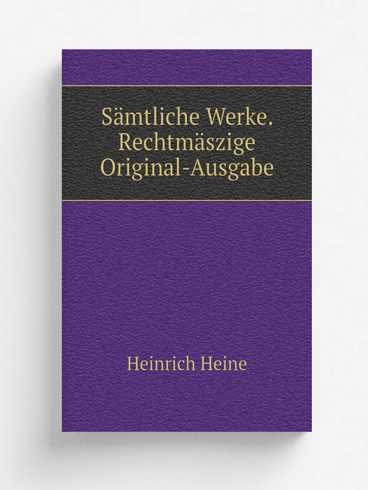 S.mtliche Werke. Rechtm.szige Original-Ausgabe | Heinrich Heine | 1876 | Hamburg, Hoffmann und Campe | Репринт