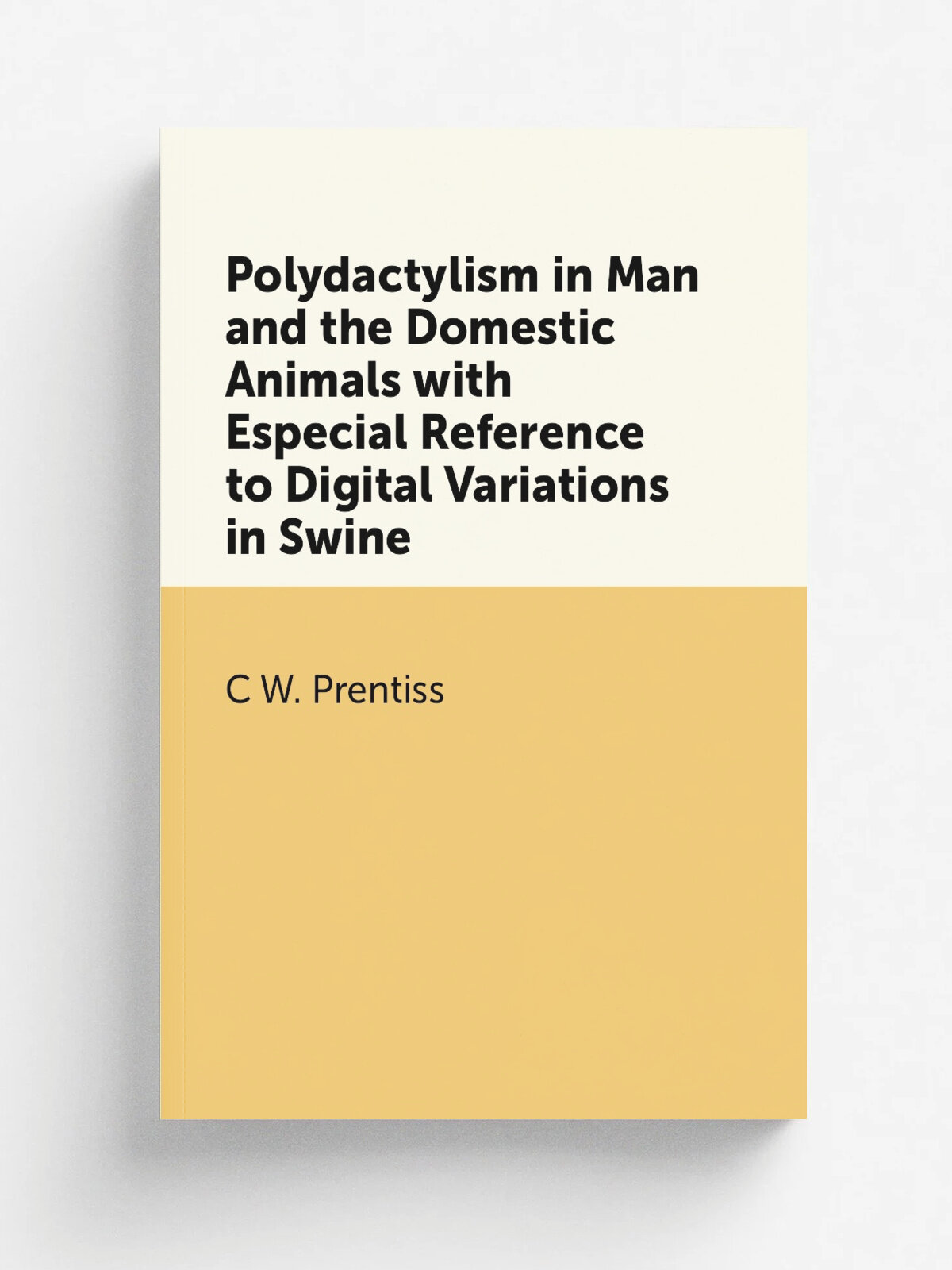 Polydactylism in Man and the Domestic Animals with Especial Reference to Digital Variations in Swine