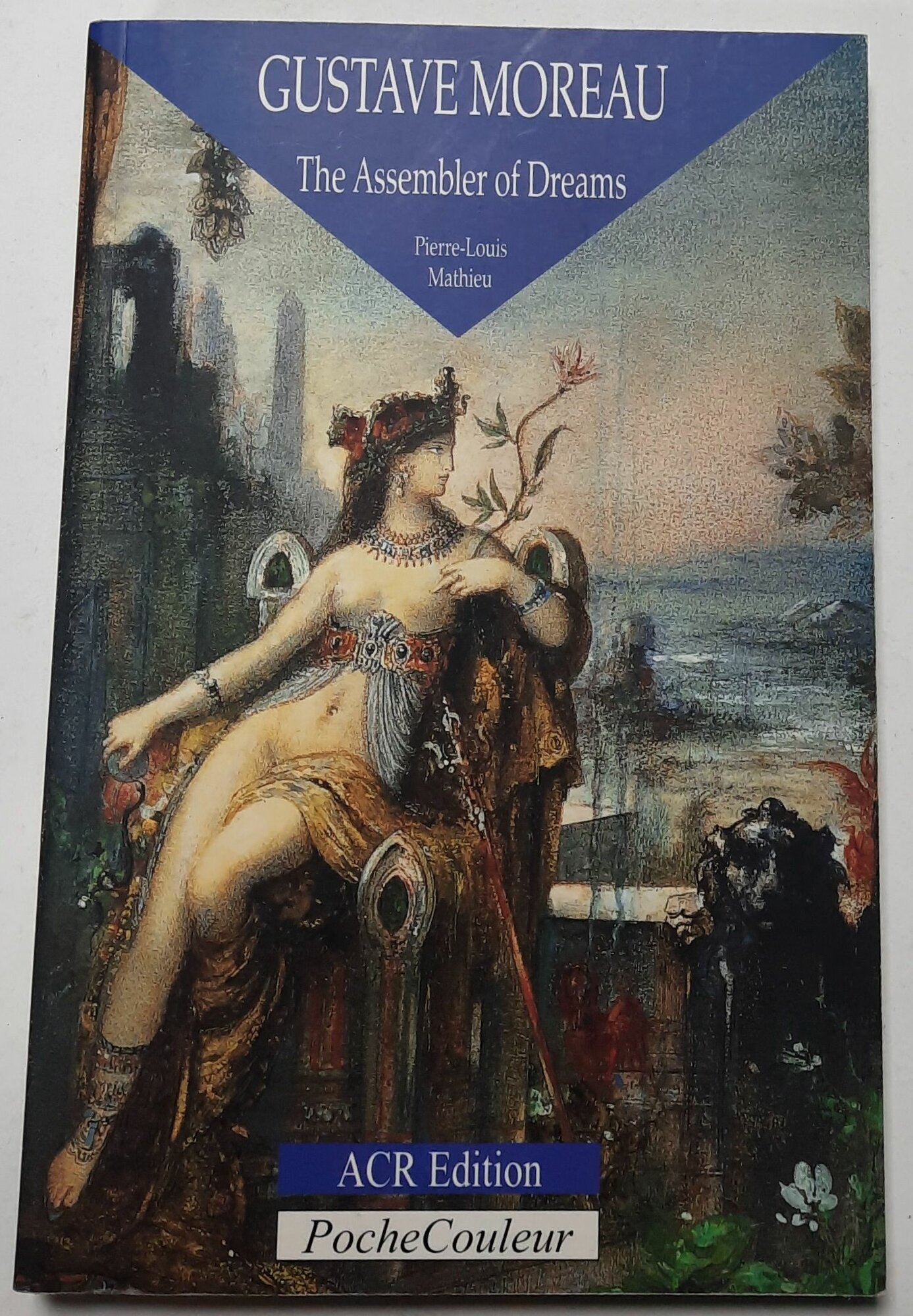 Gustave Moreau: The Assembler of Dreams