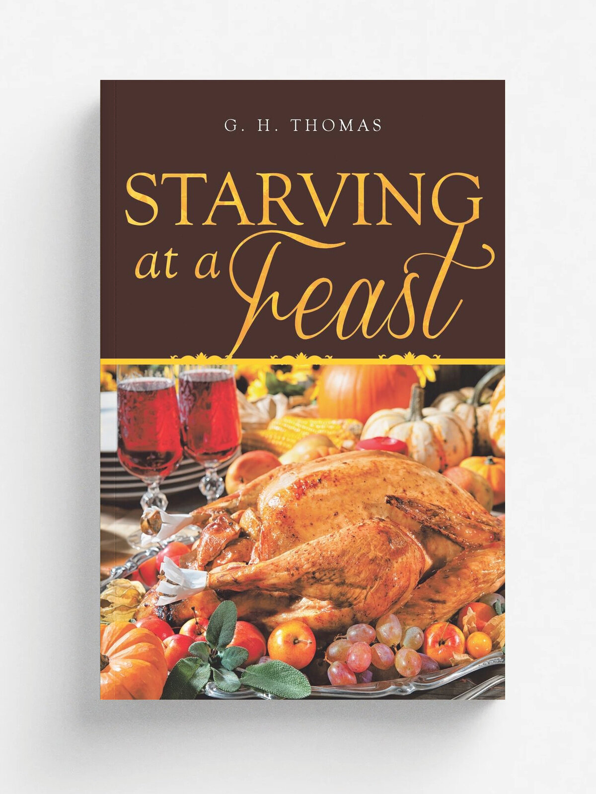 Starving at a Feast | G. H. Thomas | Page Publishing, Inc, 2017 | Английский язык
