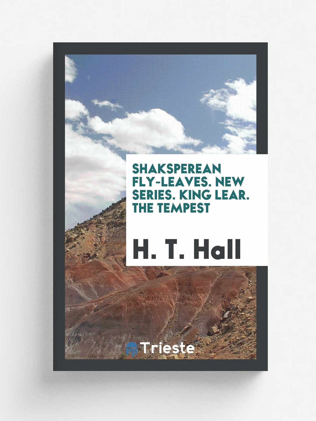 Shaksperean Fly-leaves. New series. King Lear. The tempest