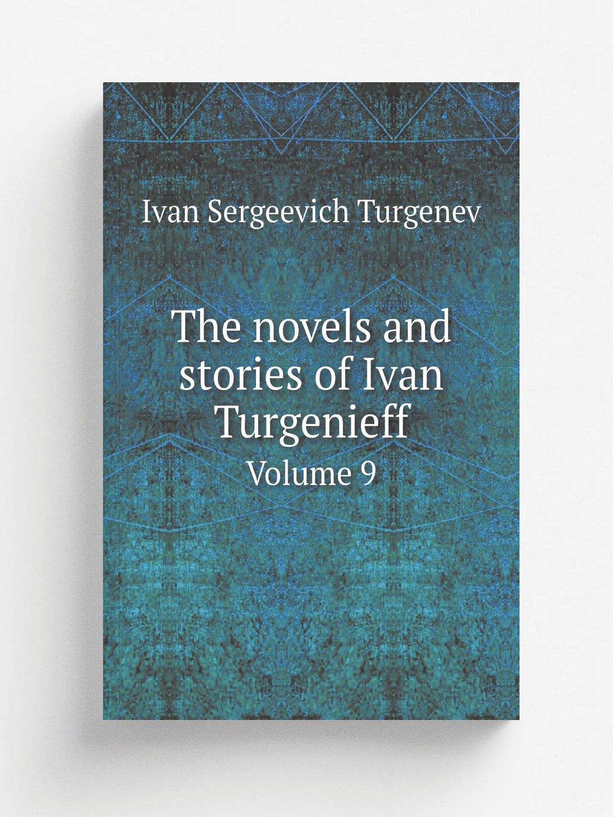 The novels and stories of Ivan Turgenieff. Volume 9