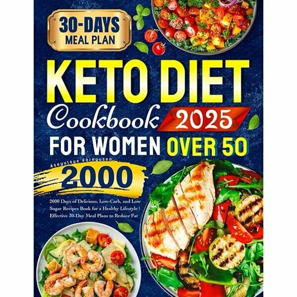 Keto Diet Cookbook for Women Over 50: 2000 Days of Delicious, Low-Carb, and Low Sugar Recipes Book for a Healthy Lifestyle | Effective 30-Day Meal Plans to Reduce Fat，Reprinted paperback book