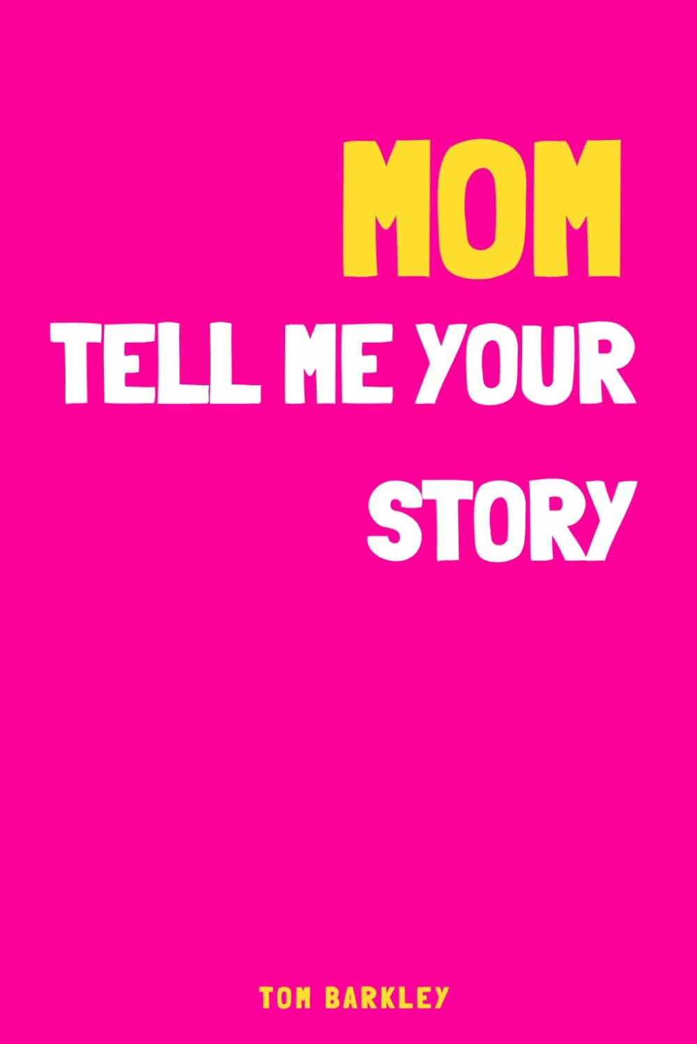Mom, tell me your story: A Memory and Keepsake Journal for My Mom，Reprinted paperback book