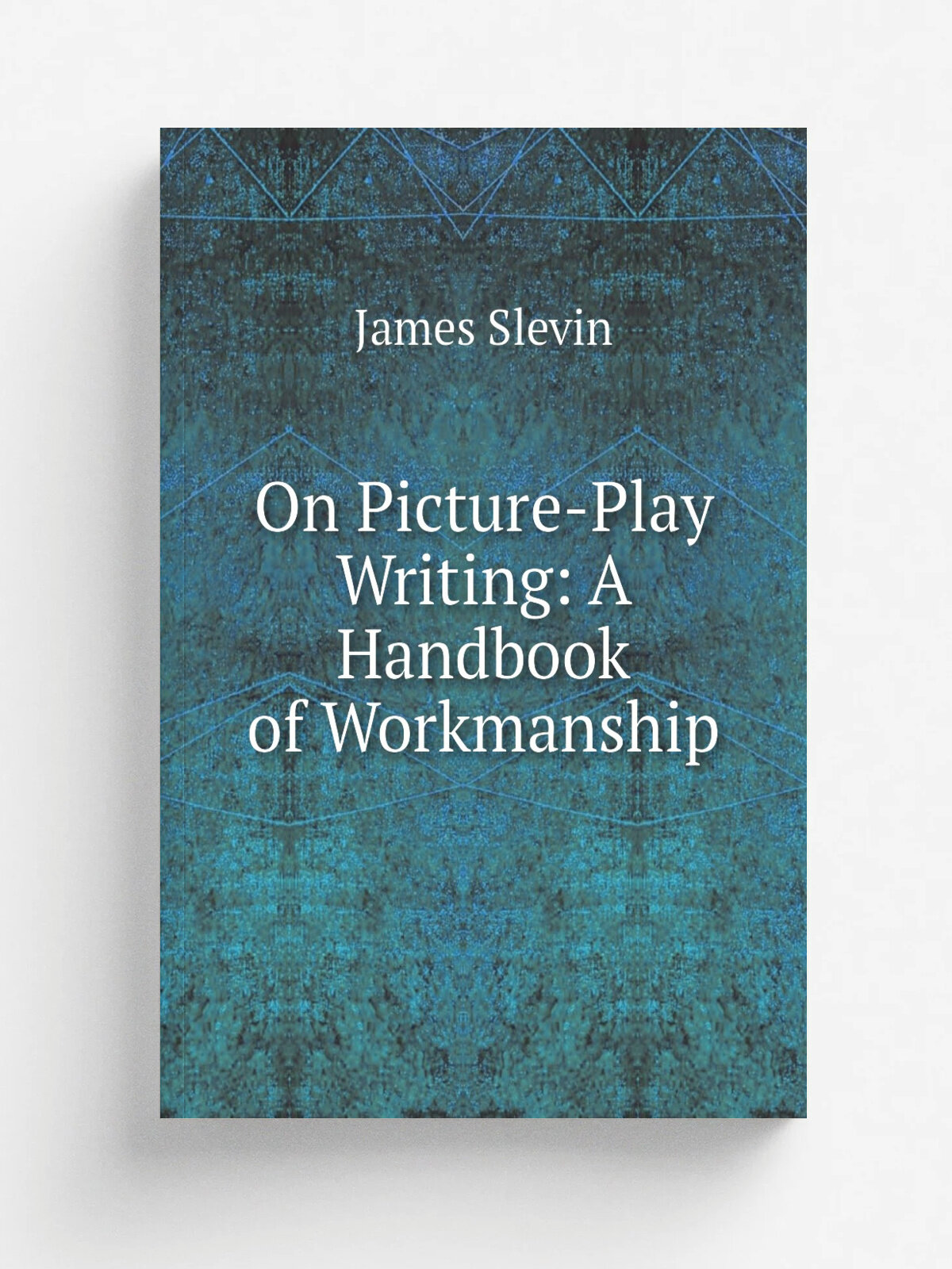 On Picture-Play Writing: A Handbook of Workmanship