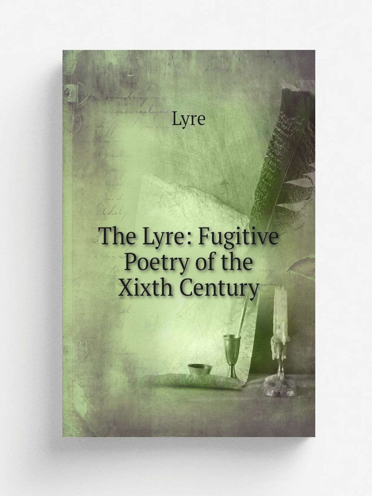 The Lyre: Fugitive Poetry of the Xixth Century