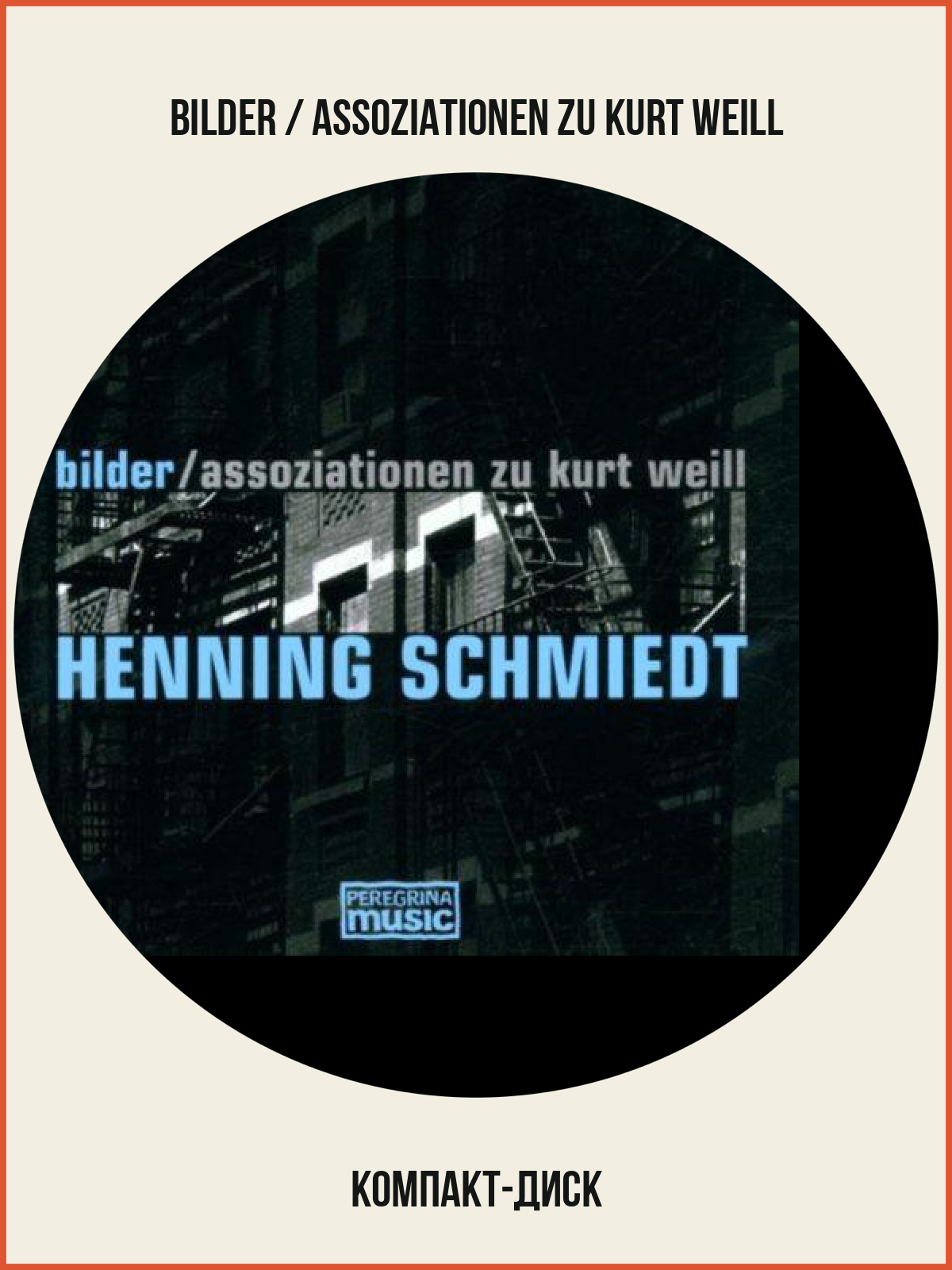 Компакт-диск Warner Henning Schmiedt – Bilder / Assoziationen Zu Kurt Weill