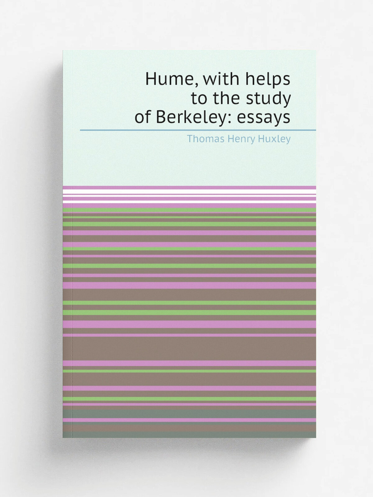 Hume, with helps to the study of Berkeley: essays