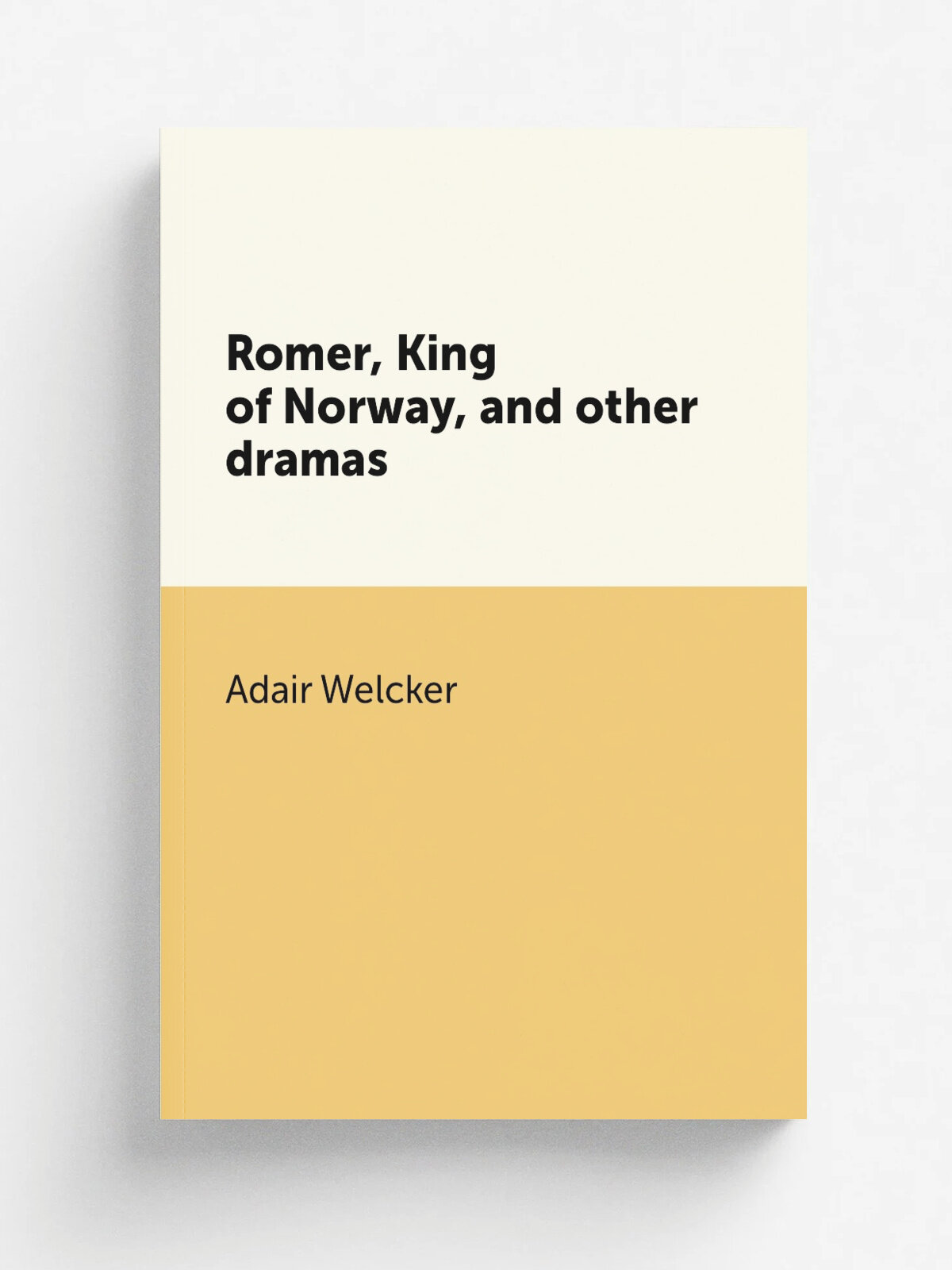 Romer, King of Norway, and other dramas