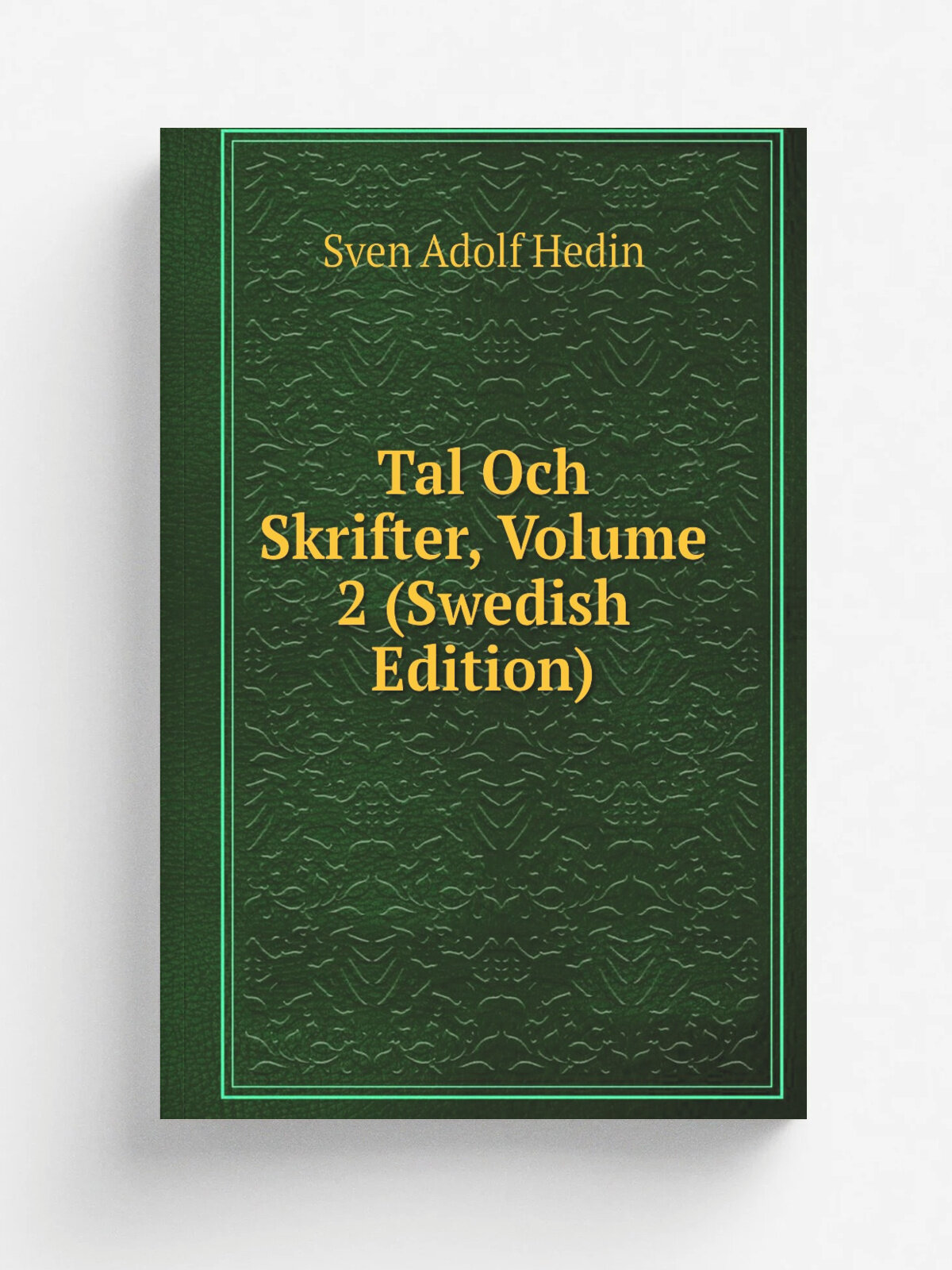 Tal Och Skrifter, Volume 2 (Swedish Edition) | Sven Adolf Hedin | Репринт
