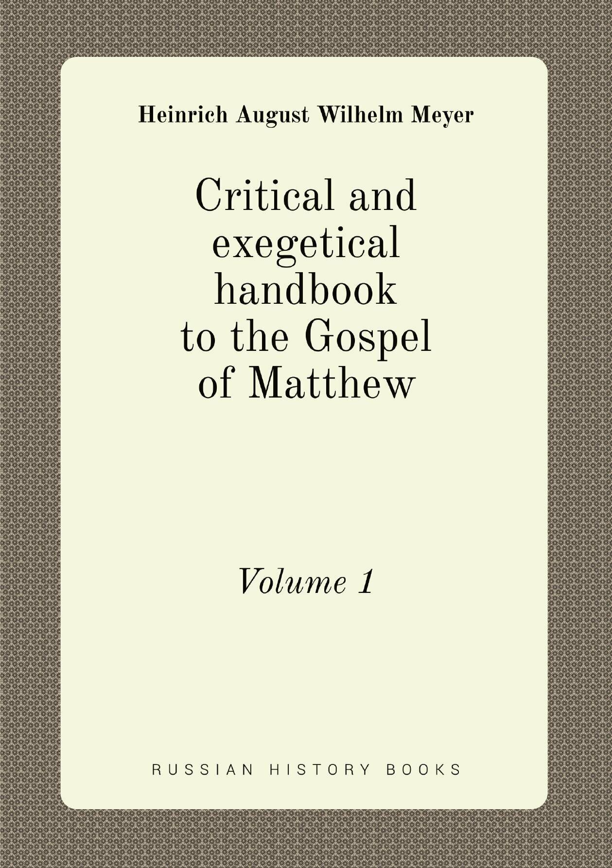 Critical and exegetical handbook to the Gospel of Matthew. Volume 1