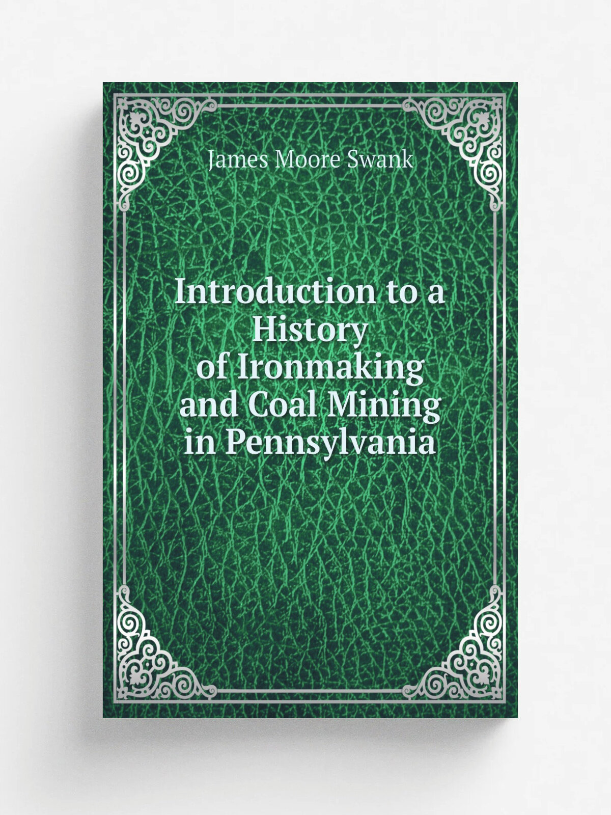 Introduction to a History of Ironmaking and Coal Mining in Pennsylvania