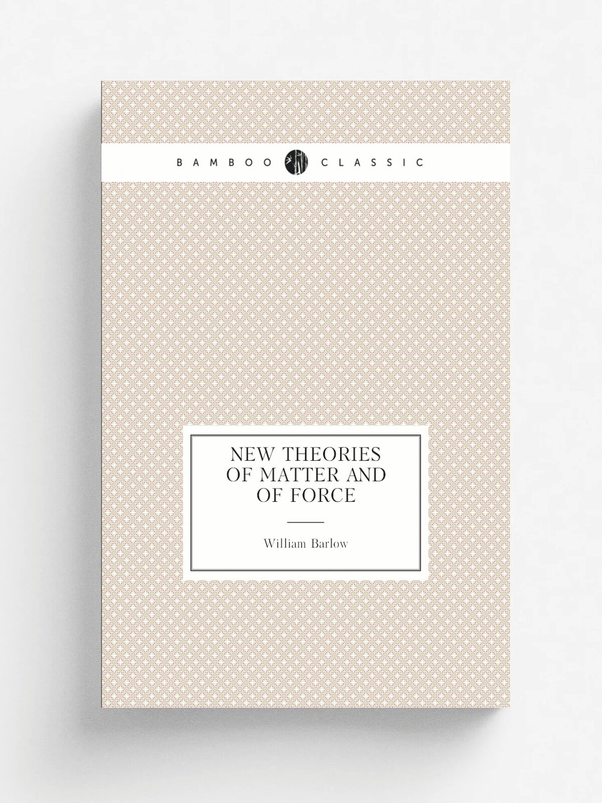 New theories of matter and of force