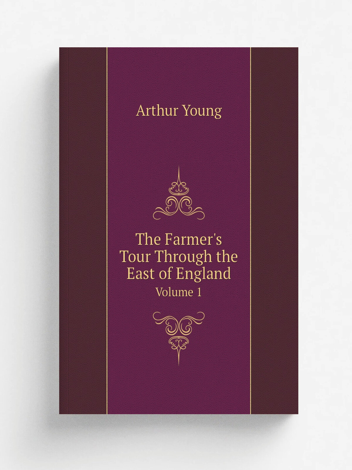 The Farmer's Tour Through the East of England. Volume 1