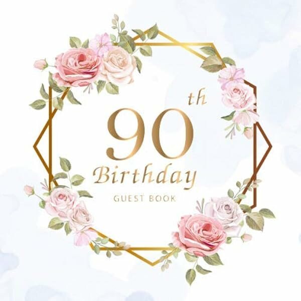 90th Birthday Guest Book: Beautiful Flowers Leaves | Keepsake Memory Book and Gift Log | Message Anniversary | Guest Write in & Well Wishes | . Friend and Family (90 Year Happy Birthday)，Reprinted paperback book