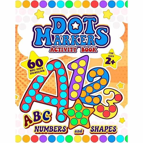 Dot Markers Activity Book: 60 BIG DOT Designs. Alphabet, Numbers And Shapes for Kids Ages 2+，Reprinted paperback book