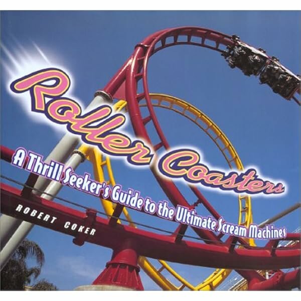 Roller Coasters: A Thrill-Seekers Guide to the Ultimate Scream Machines，Reprinted paperback book
