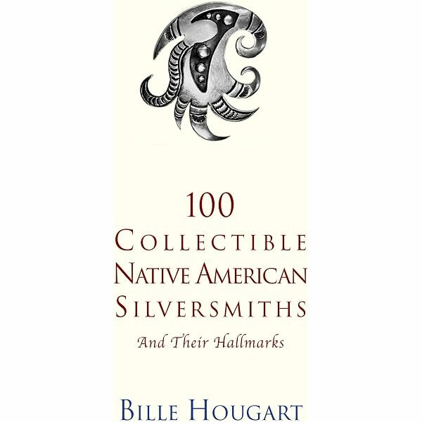 100 Collectible Native American Silversmiths: and their Hallmarks，Reprinted paperback book