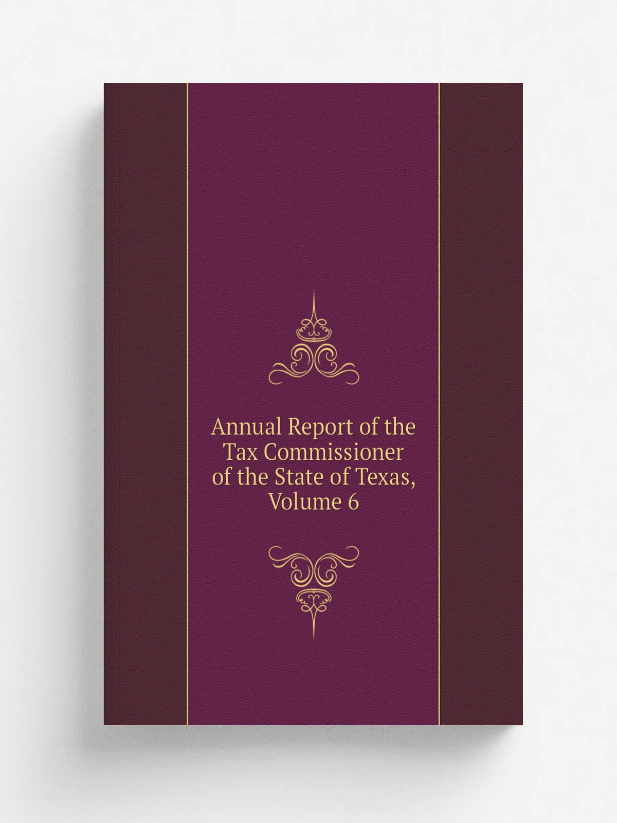 Annual Report of the Tax Commissioner of the State of Texas, Volume 6