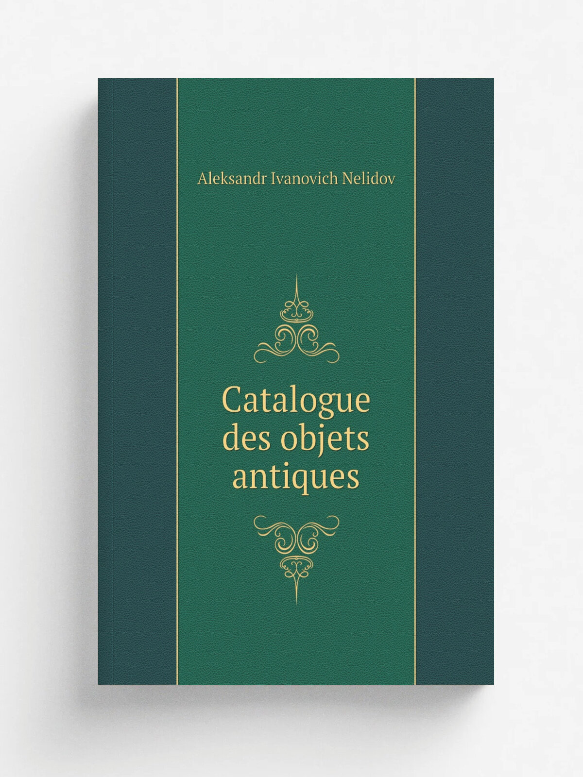 Catalogue des objets antiques | Aleksandr Ivanovich Nelidov | 1911 | Paris : C. & E. Canessa | Репринт