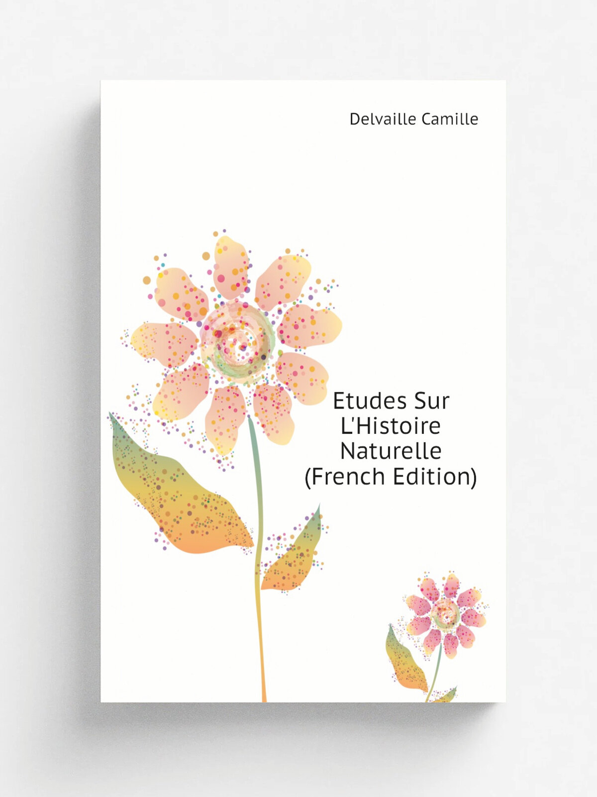 Etudes Sur L'Histoire Naturelle (French Edition) | Delvaille Camille | Репринт