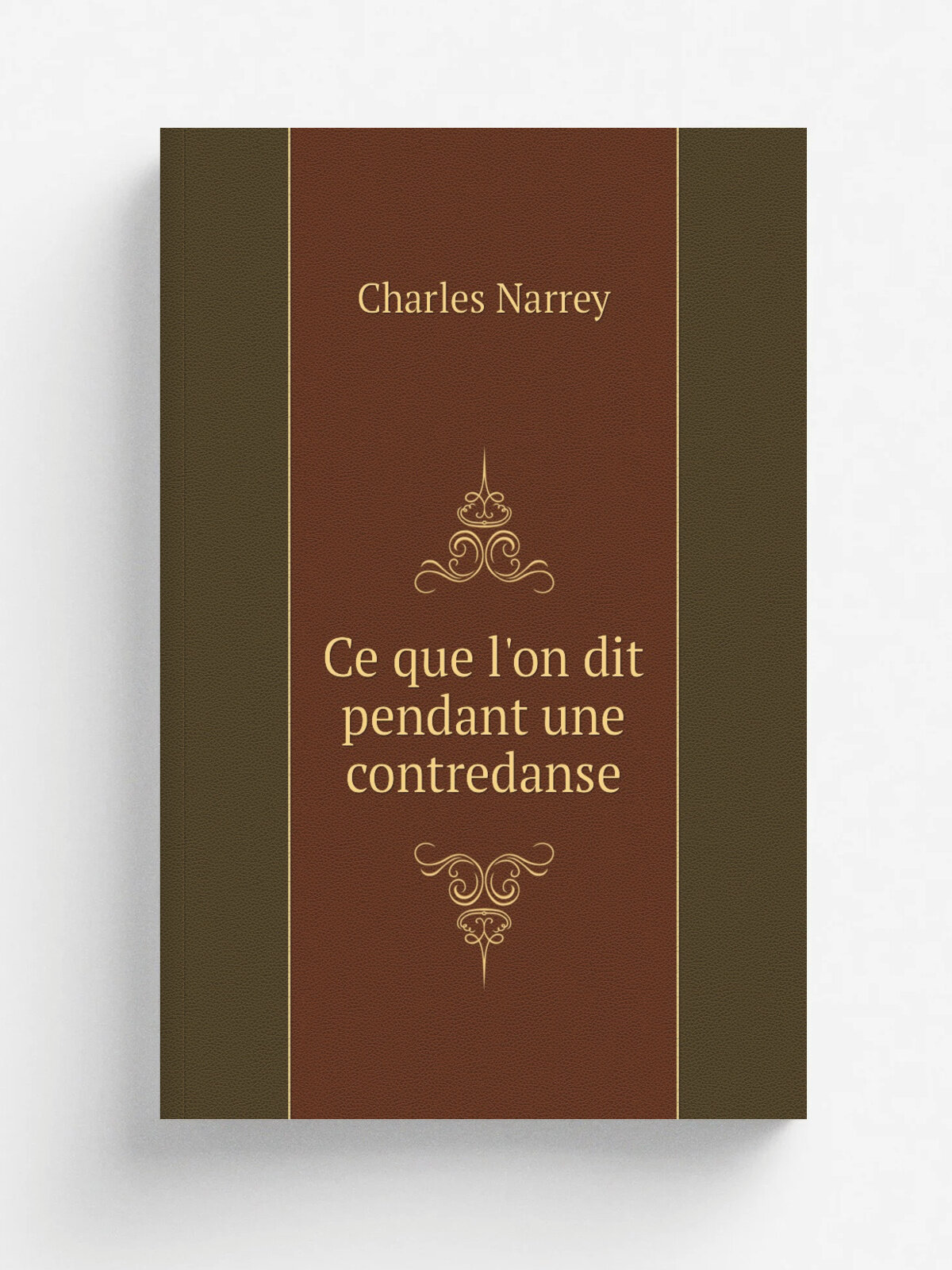 Ce que l'on dit pendant une contredanse | Charles Narrey | 1873 | E. Dentu, Libraire de laSoci.t. de Gens deLettres | Репринт