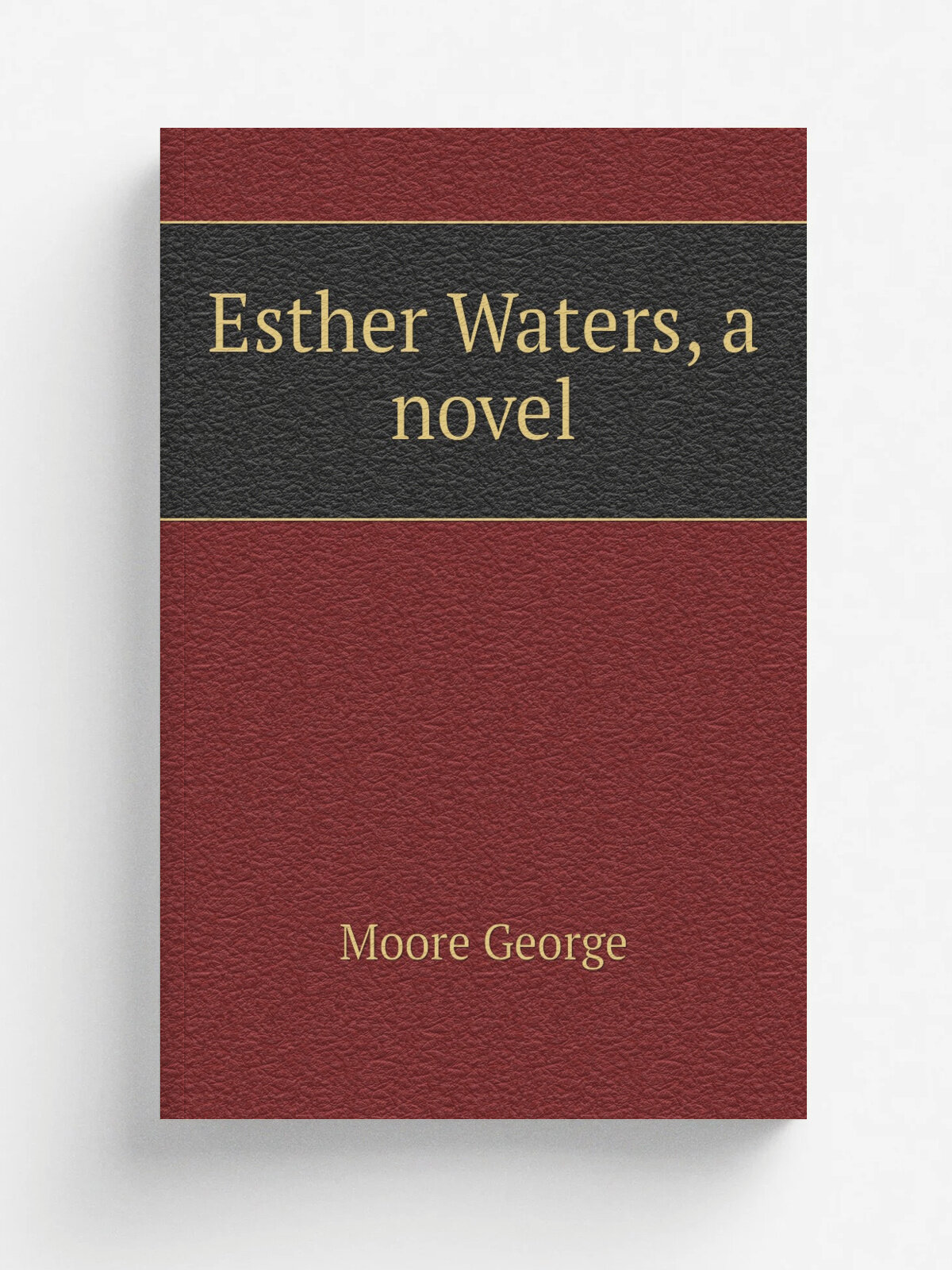 Esther Waters, a novel