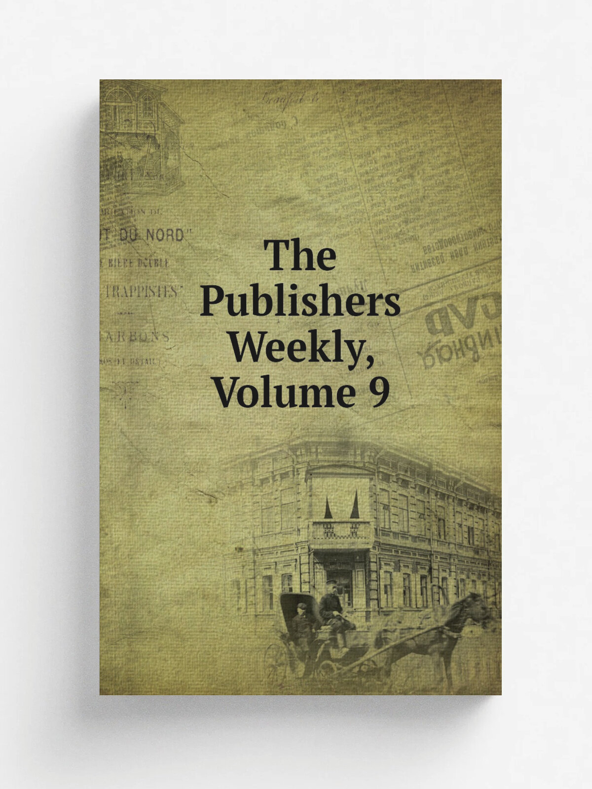 The Publishers Weekly, Volume 9 | Репринт