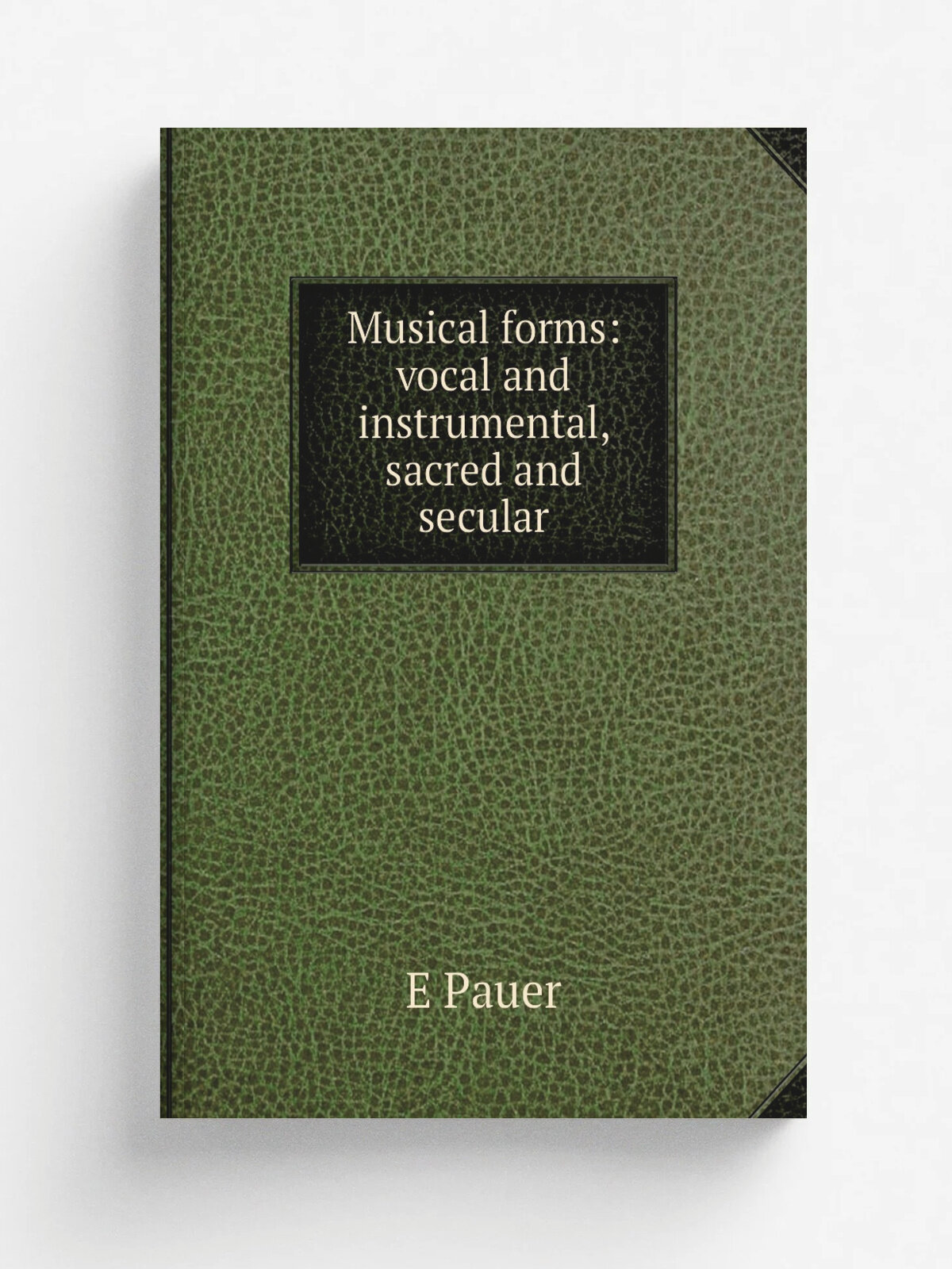 Musical forms: vocal and instrumental, sacred and secular