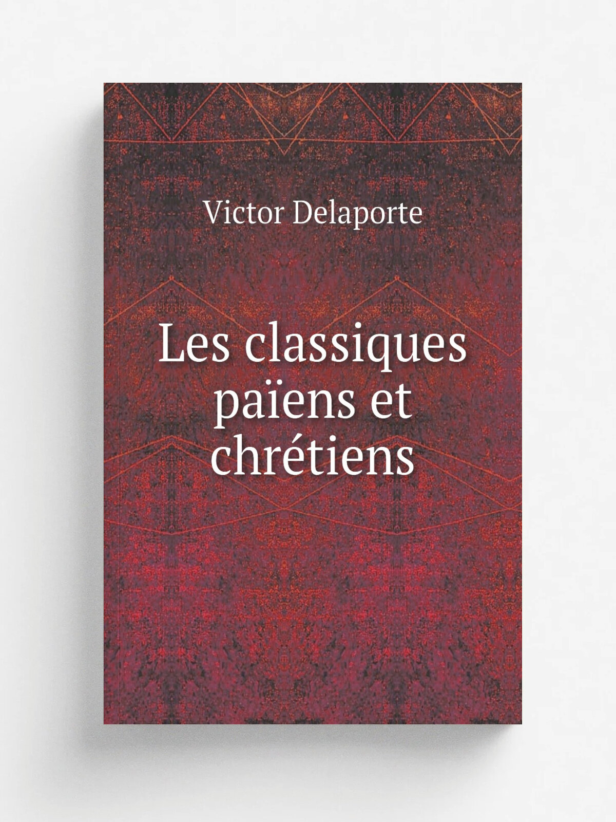 Les classiques pa.ens et chr.tiens | Victor Delaporte | 1894 | Paris : Retaux | Репринт