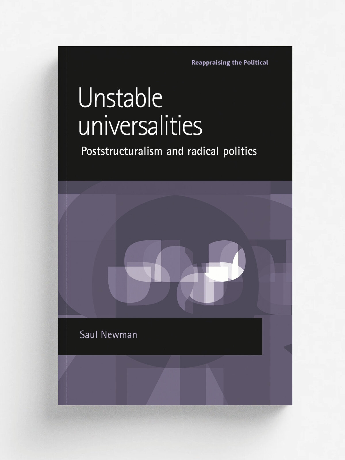 Unstable Universalities. Poststructuralism and Radical Politics
