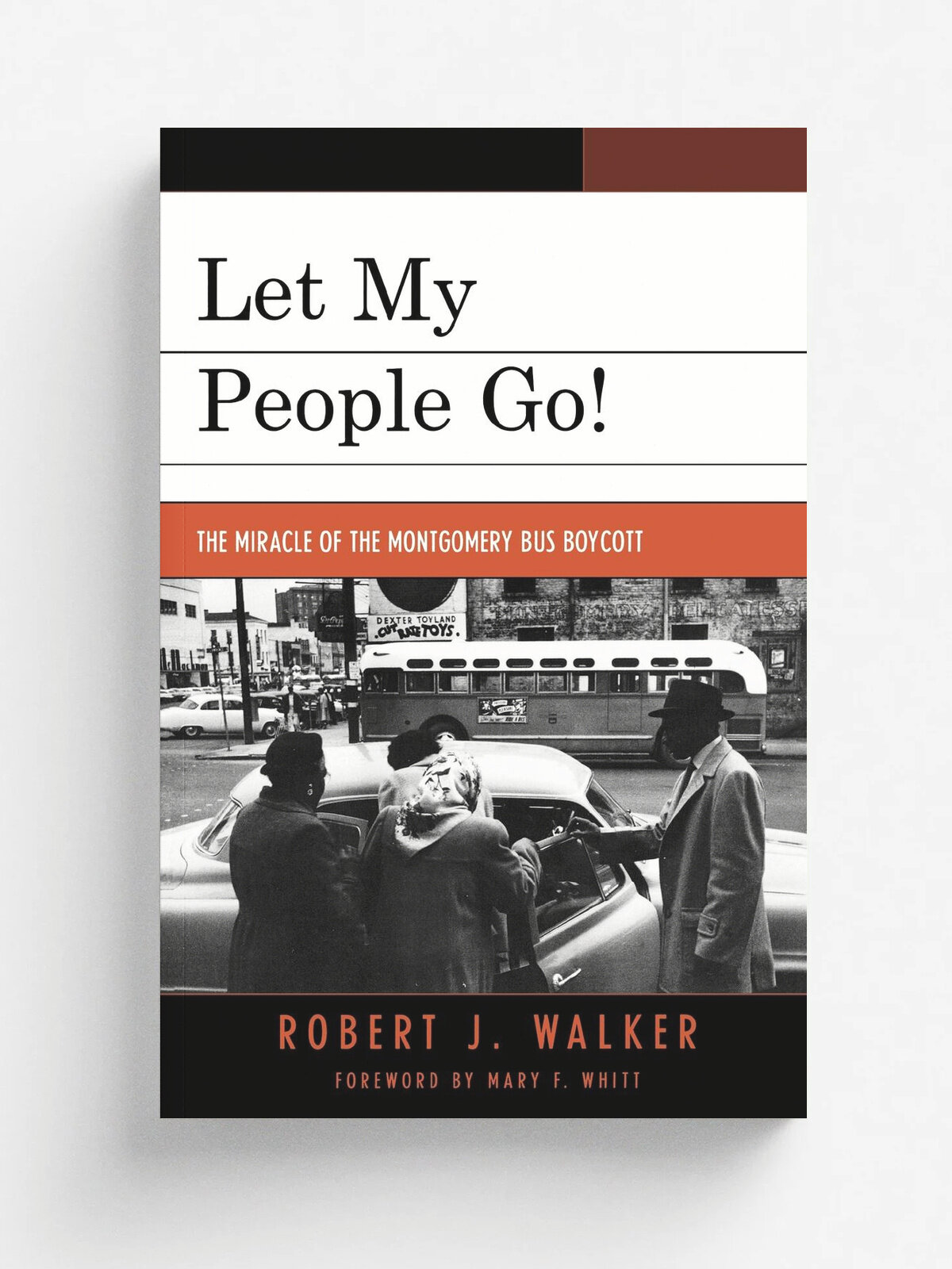 Let My People Go. The Miracle of the Montgomery Bus Boycott