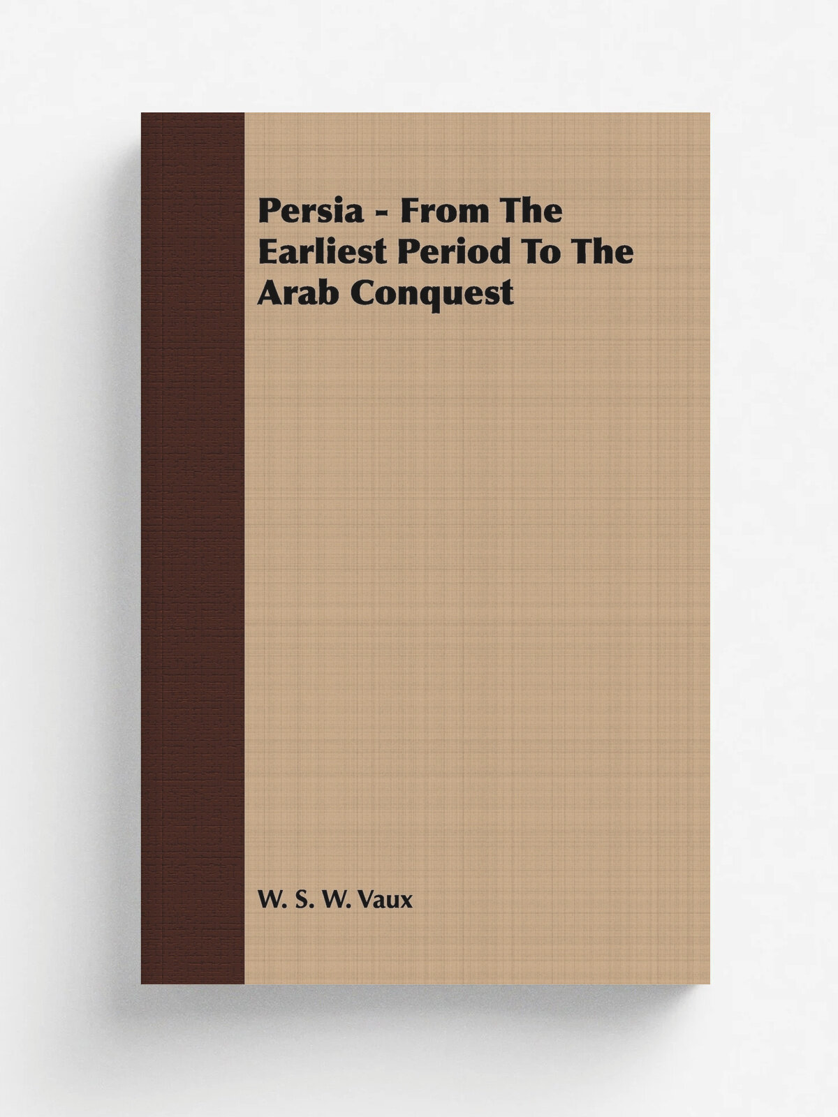 Persia - From The Earliest Period To The Arab Conquest