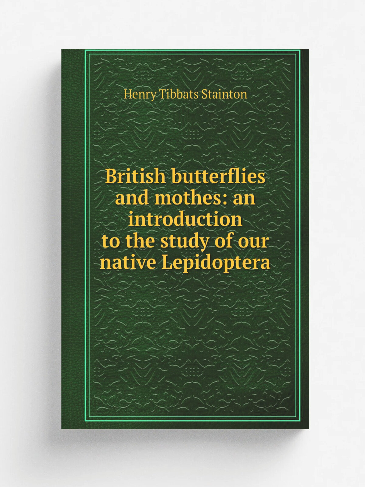 British butterflies and mothes: an introduction to the study of our native Lepidoptera